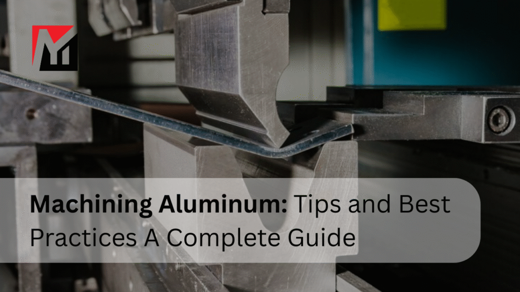 Machining Aluminum: Tips And Best Practices - Complete Guide